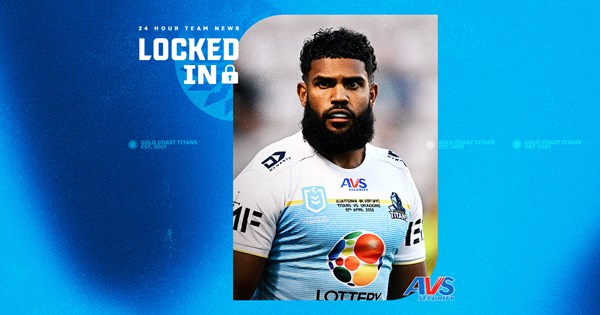 NRL 2025: Titans, Locked in: Campbell, Fifita ruled out; flyer back in ...